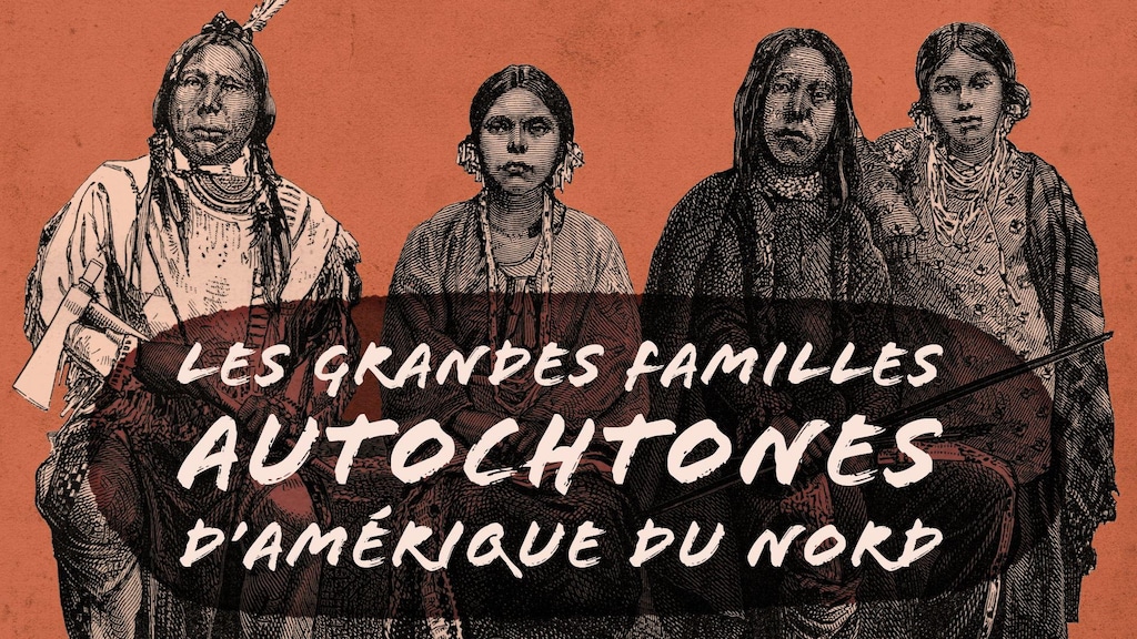 Les grandes familles autochtones d’Amérique du Nord | Radio-Canada.ca