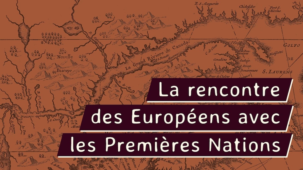 La rencontre des Européens avec les Premières Nations | Radio-Canada.ca