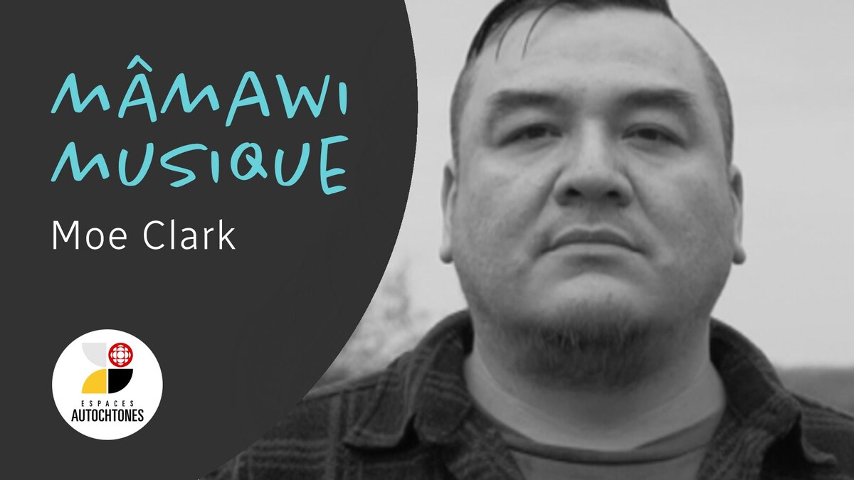 mâmawi musique avec Moe Clark | Espaces autochtones | Radio-Canada | Page 6