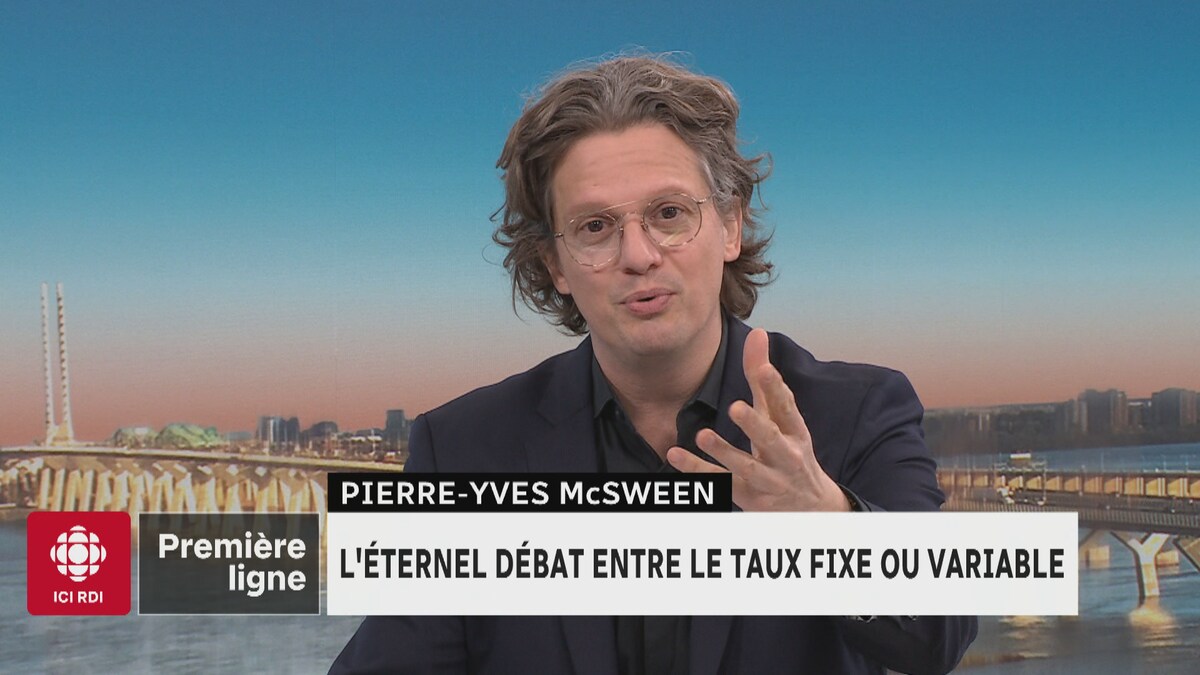 Hypothèque : taux fixe ou taux variable? L’avis de Pierre-Yves McSween ...