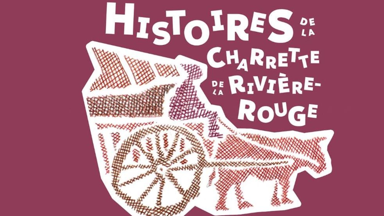 Des Histoires de la charrette de la Rivière-Rouge pour célébrer la ...