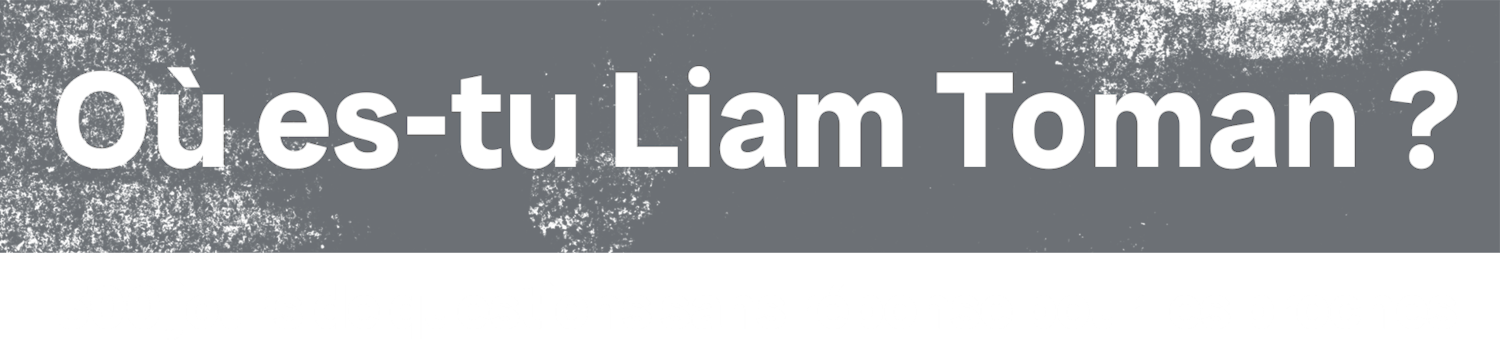 Où es-tu, Liam Toman? | Radio-Canada.ca