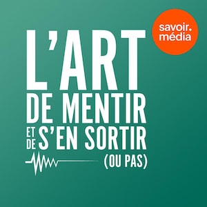 L'art de mentir et de s'en sortir (ou pas) | OHdio | Radio-Canada