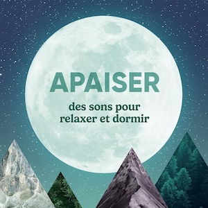 Apaiser : des sons d’ambiance pour relaxer et dormir | OHdio | Radio-Canada