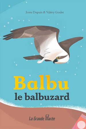 Balbu le balbuzard | OHdio | Radio-Canada