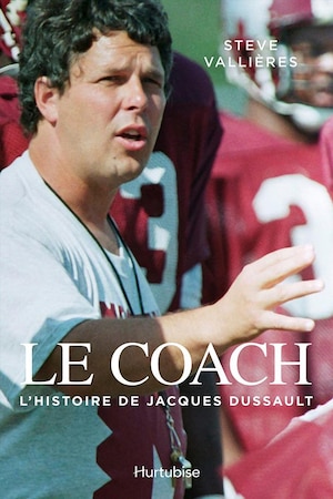 Le coach : l'histoire de Jacques Dussault | OHdio | Radio-Canada
