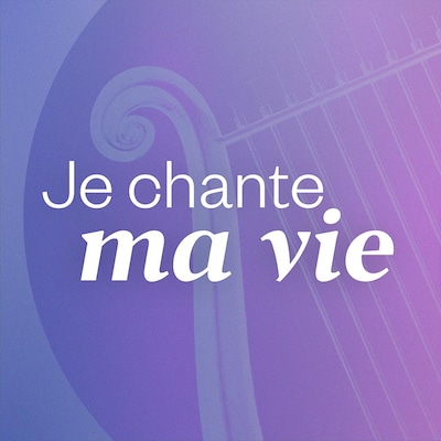 Je chante ma vie