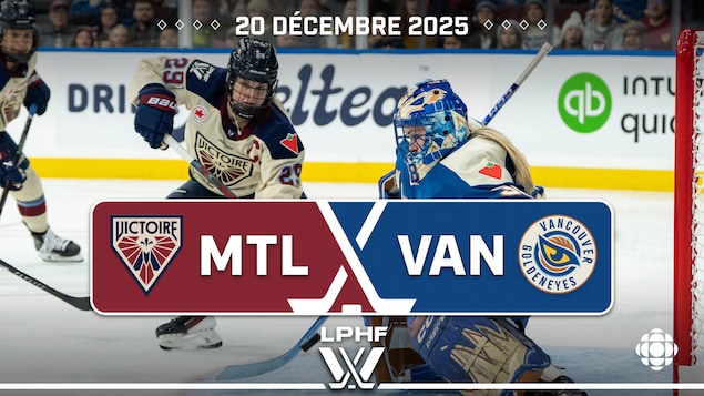 LPHF : Victoire de Montréal c. Goldeneyes de Vancouver | Radio-Canada