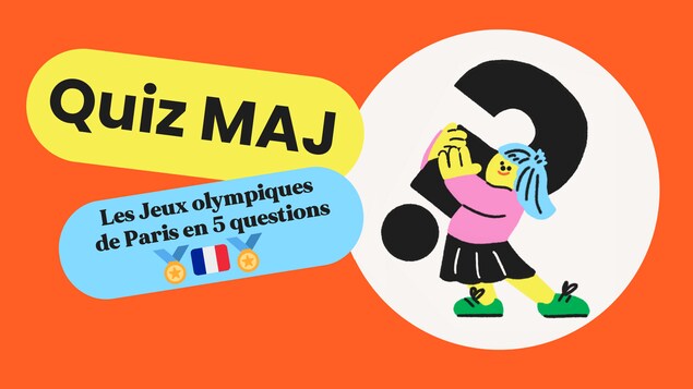 QUIZ : Les Jeux olympiques de Paris en 5 questions | MAJ | Radio-Canada