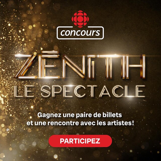 Zénith | ICI Télé | Radio-Canada.ca