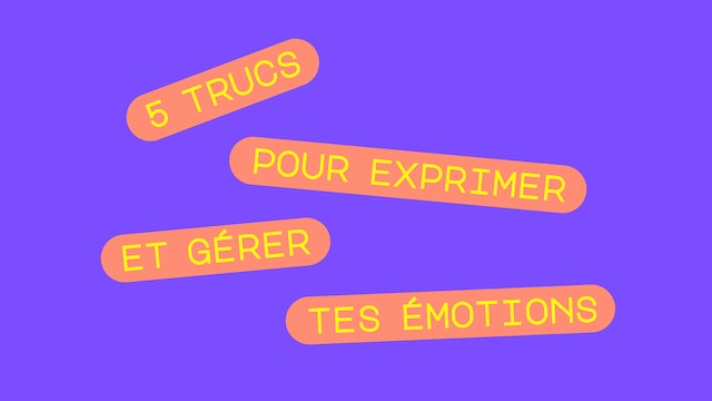 5 trucs pour exprimer et gérer tes émotions | MAJ | Radio-Canada