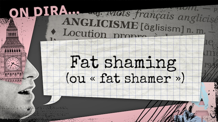 Fat shaming (ou « fat shamer ») (anglicisme) | Radio-Canada
