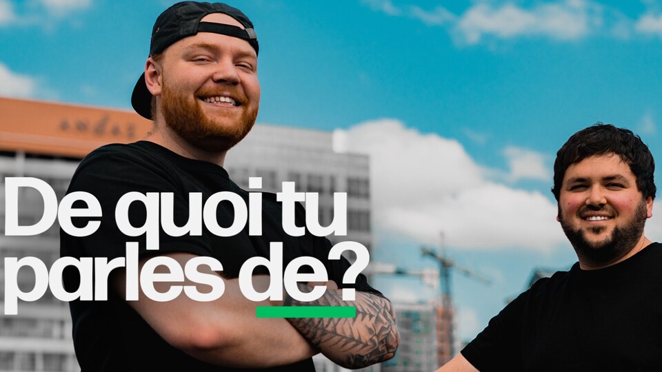 Le balado « De quoi tu parles de? » en est déjà à son centième épisode