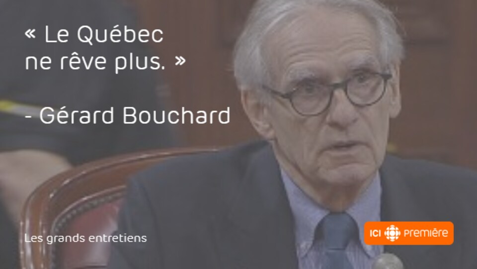 Gérard Bouchard : « Une société ne peut pas vivre sans rêves collectifs