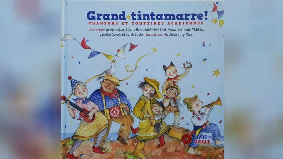 Grand tintamarre: chansons et comptines acadiennes