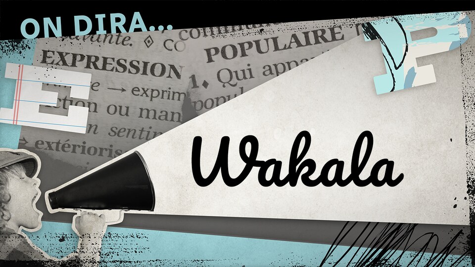 Wakala | Radio-Canada.ca