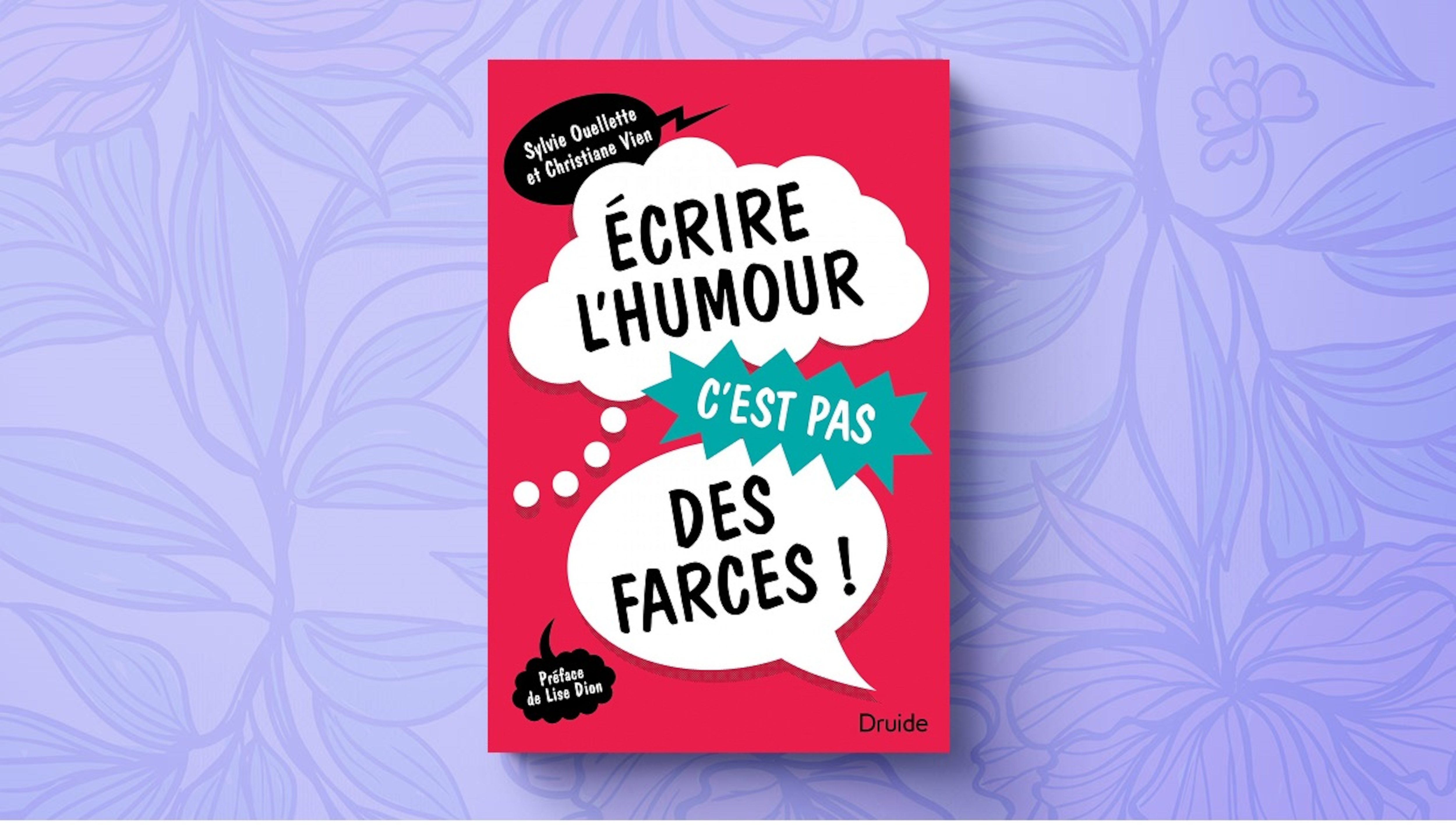 Le livre Écrire l'humour, c'est pas des farces!, l’art subtil de la ...