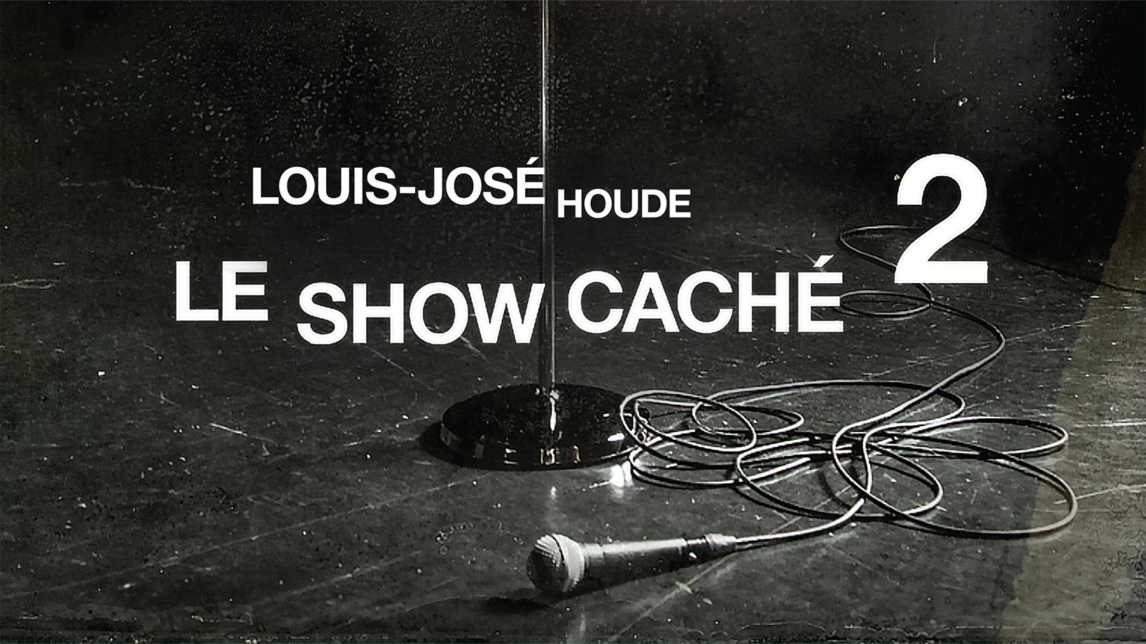 Louis-José Houde : Le show caché 2