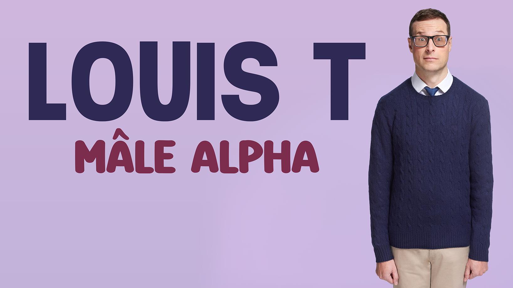 Louis T : Mâle alpha | OHdio | Radio-Canada