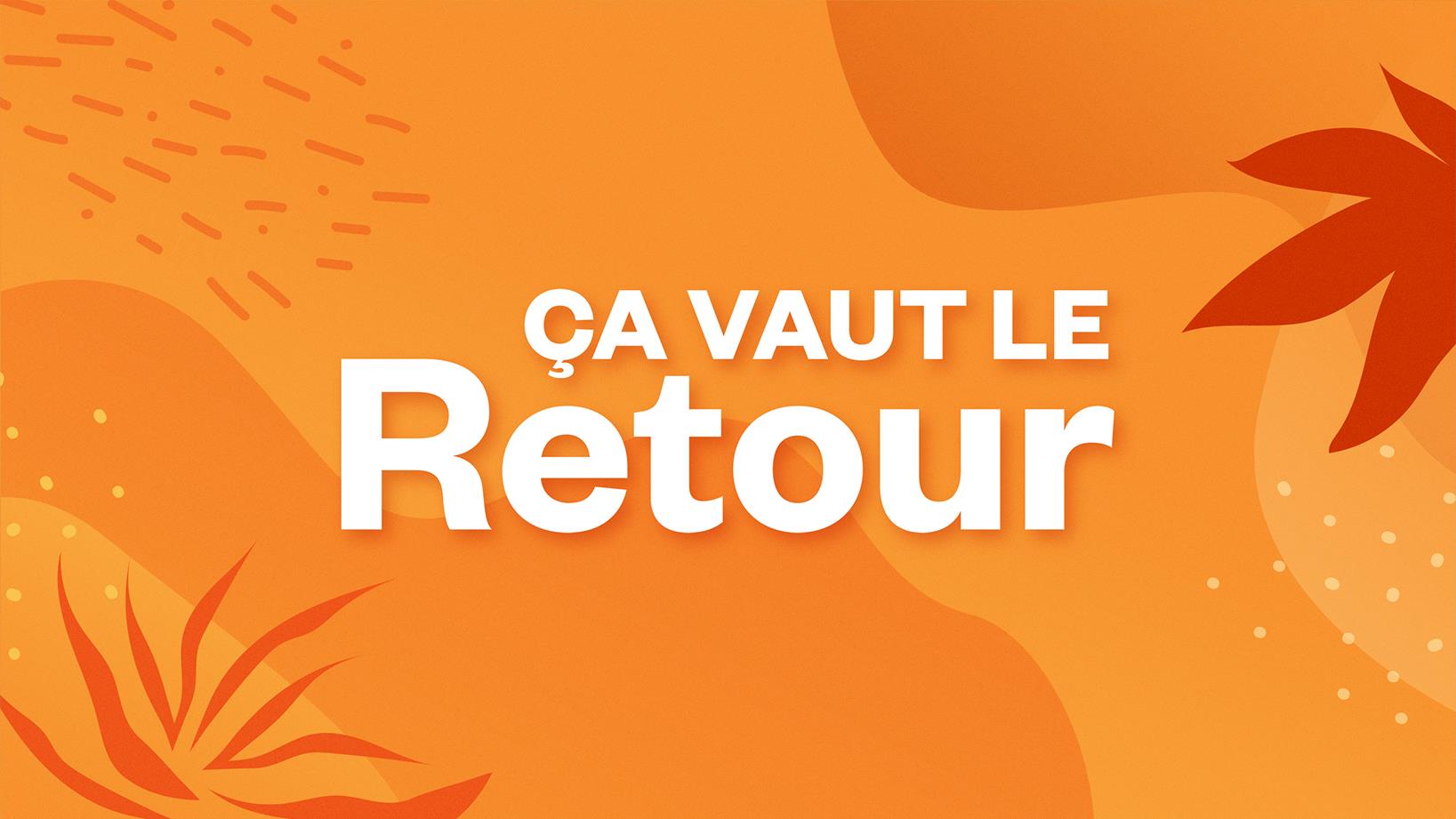 Ça vaut le retour