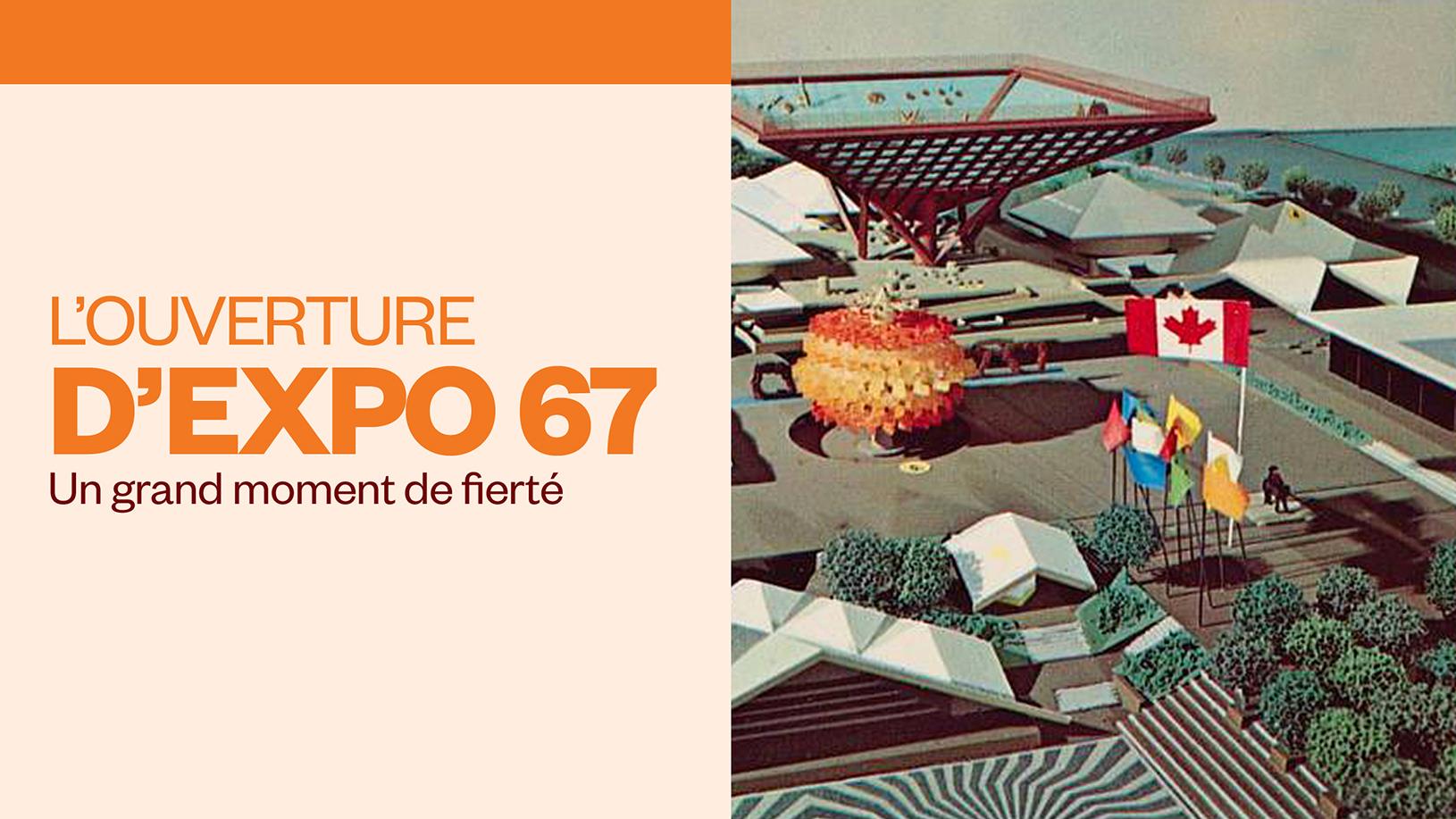 L’ouverture d’Expo 67 : un grand moment de fierté | OHdio | Radio-Canada