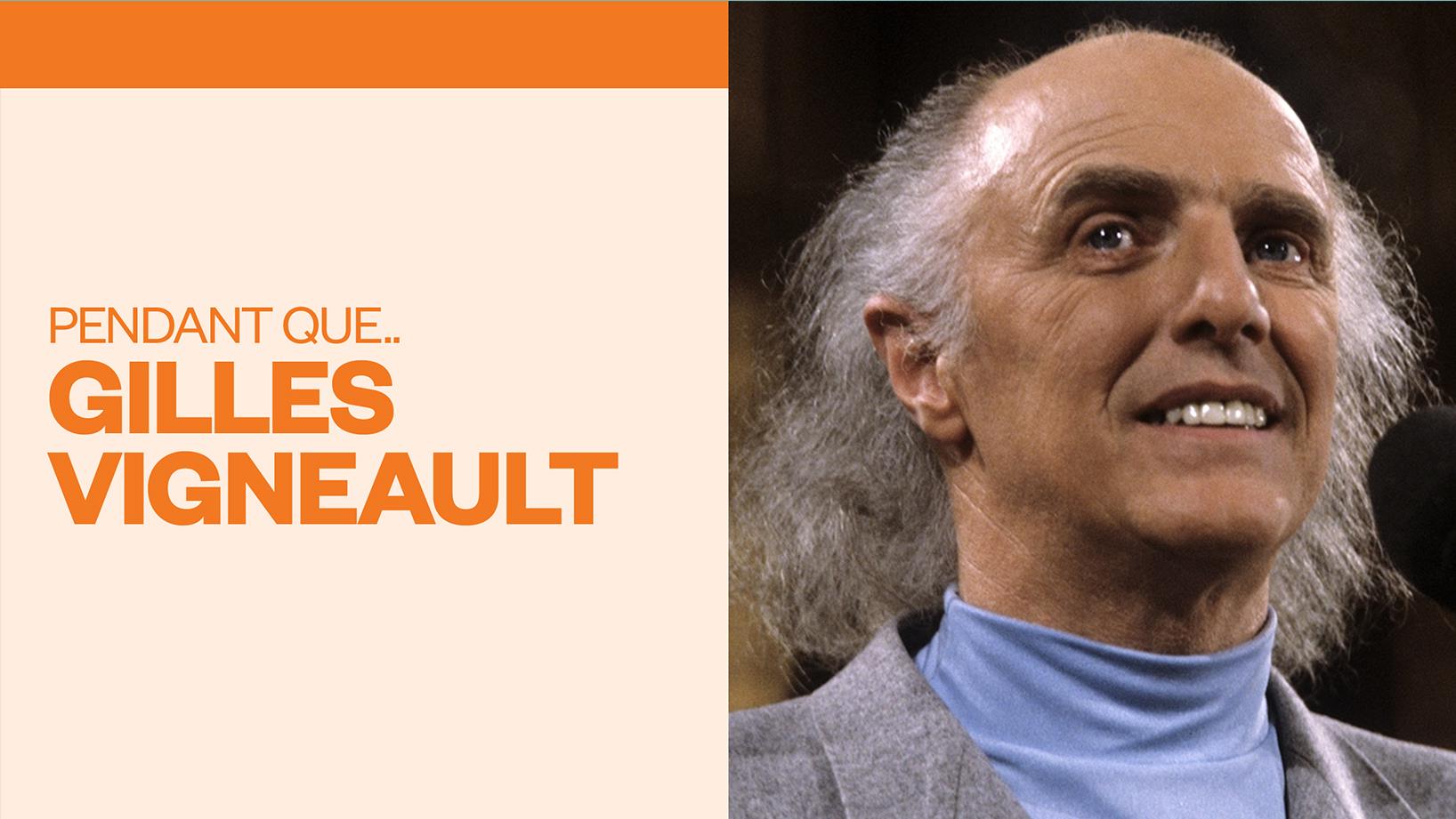 Pendant que... Gilles Vigneault | OHdio | Radio-Canada