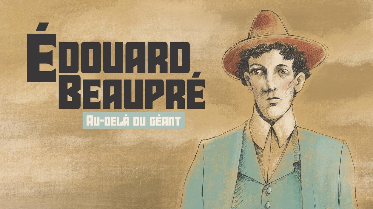 Édouard Beaupré, au-delà du géant | Radio-Canada.ca