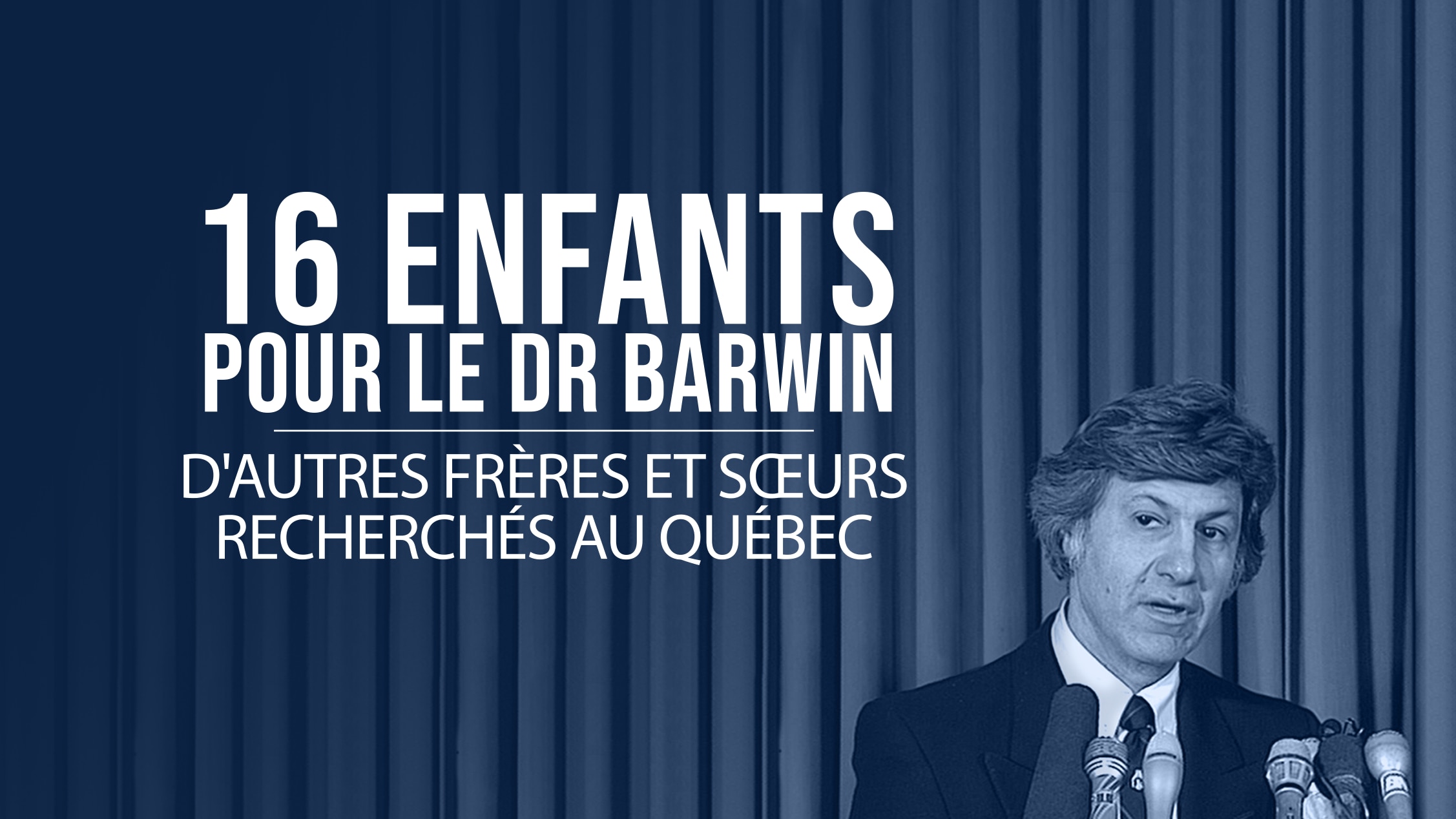 16 enfants pour le Dr Barwin : d'autres frères et soeurs recherchés au ...