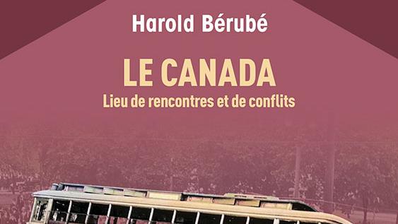 Parution de «Le Canada : lieu de rencontres et de conflits» de Harold ...