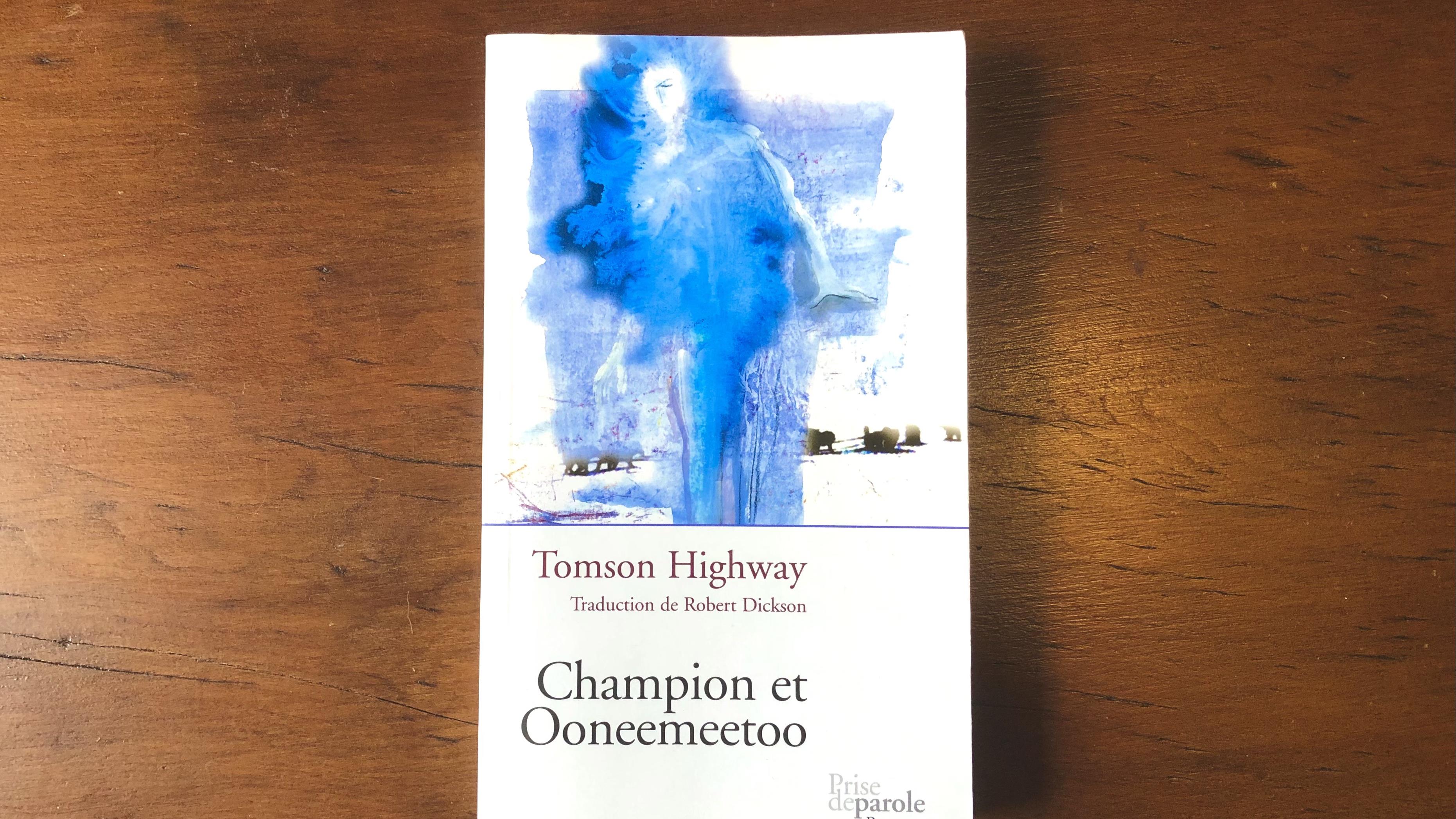 Champion et Ooneemeetoo : le roman enchanté de Tomson Highway | OHdio ...