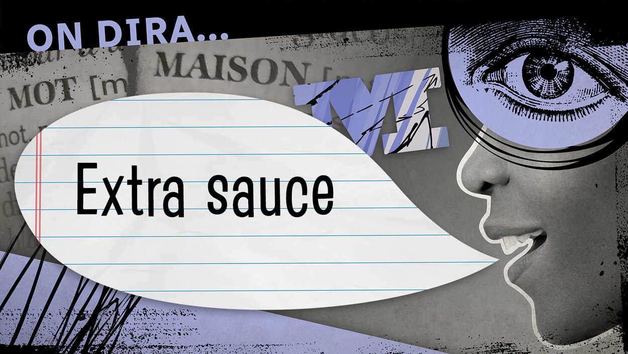 Extra sauce | Radio-Canada