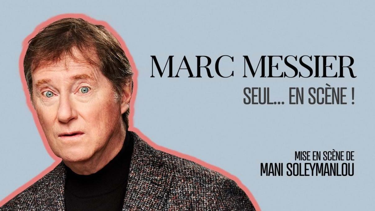 Premier spectacle solo de Marc Messier : un seul en scène vraiment ...