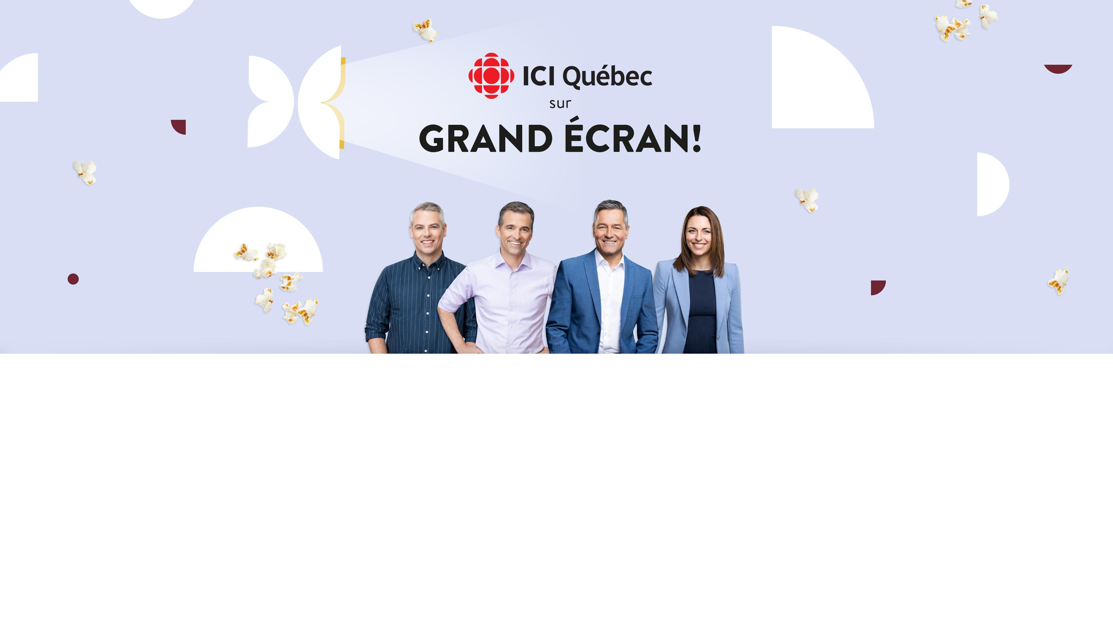 ICI Québec sur grand écran! | Radio-Canada.ca