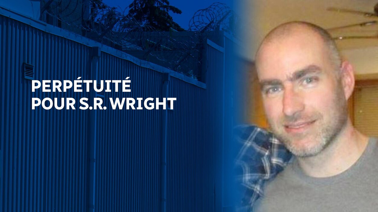 VIDÉOJOURNAL - Perpétuité pour Steven Robert Wright | Radio-Canada