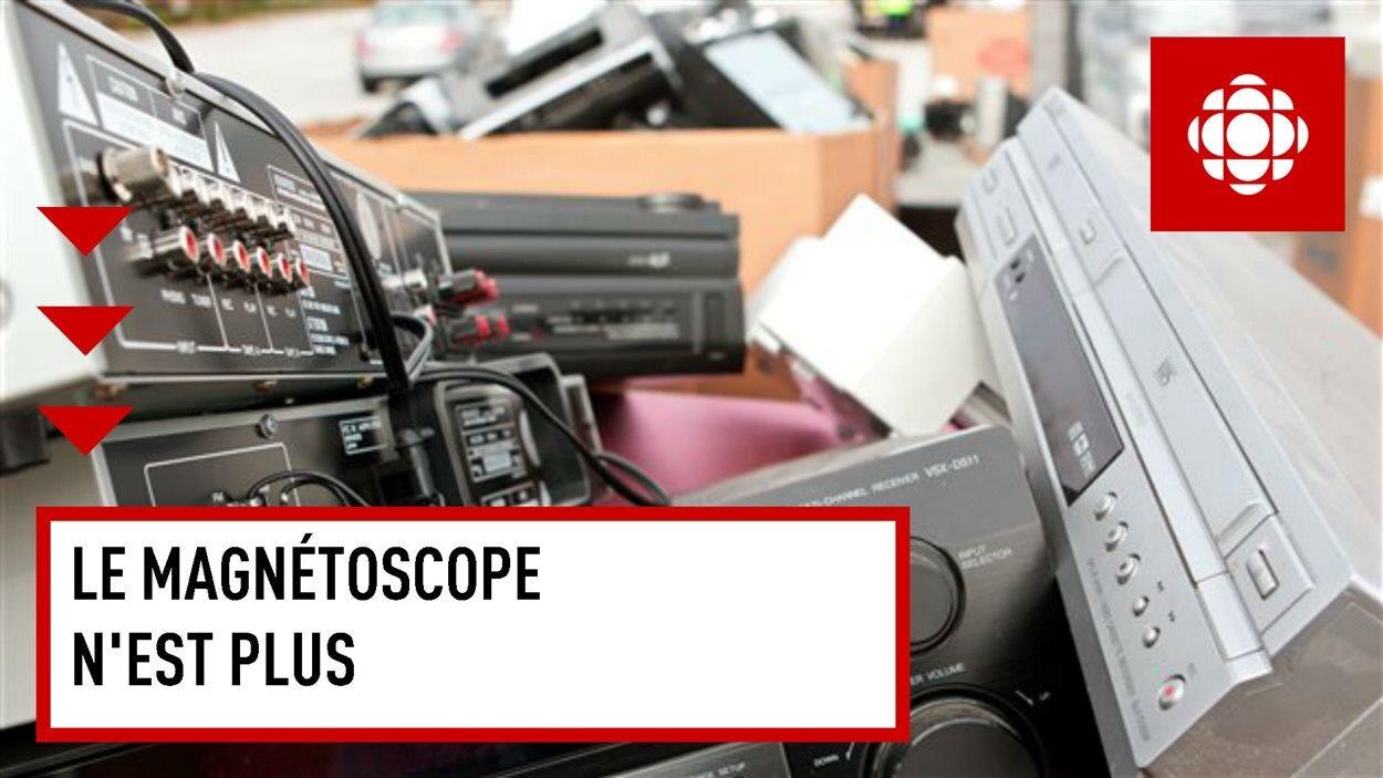 Le magnétoscope n'est plus | Radio-Canada