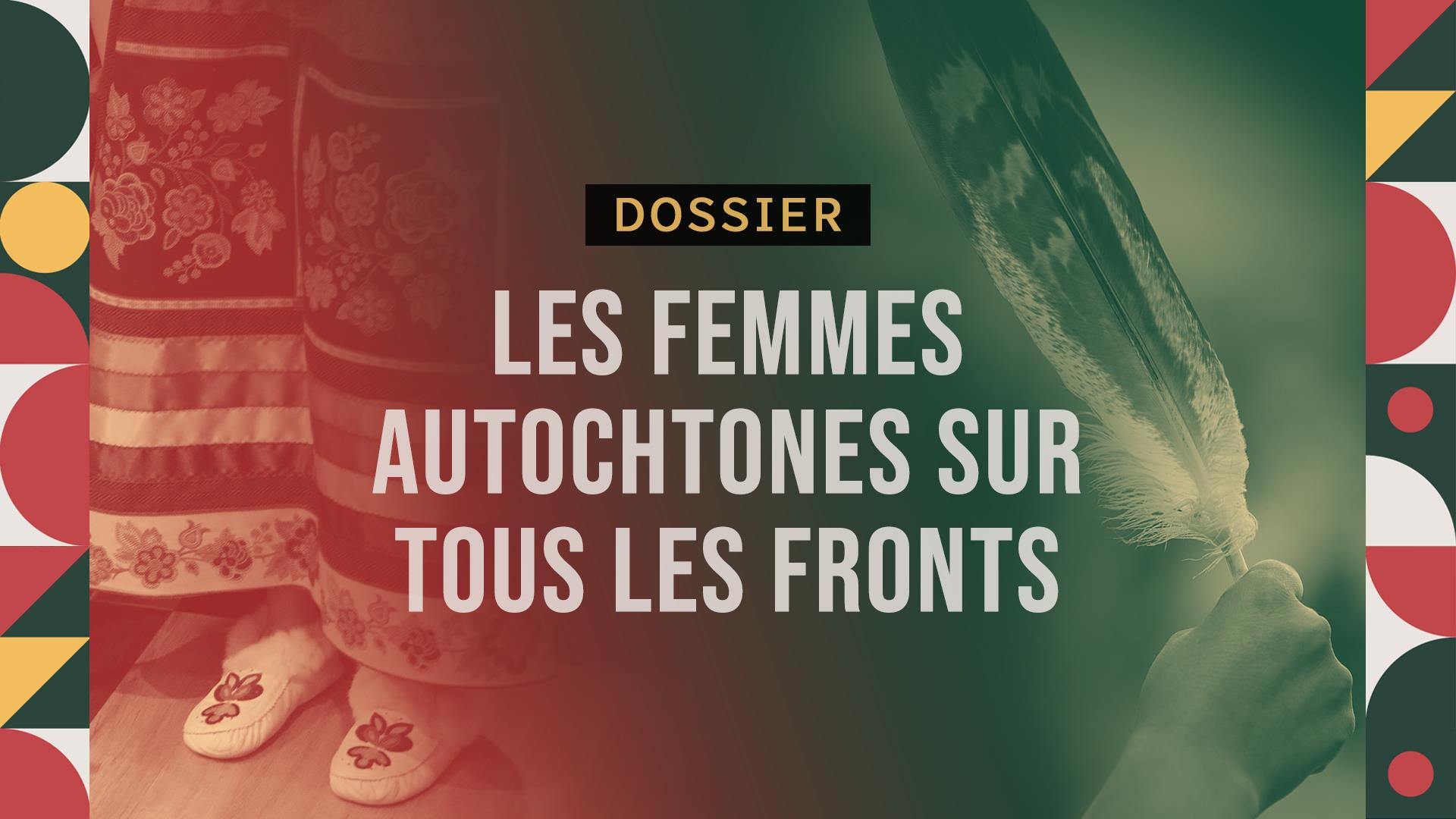 Les femmes autochtones sur tous les fronts | Radio-Canada.ca